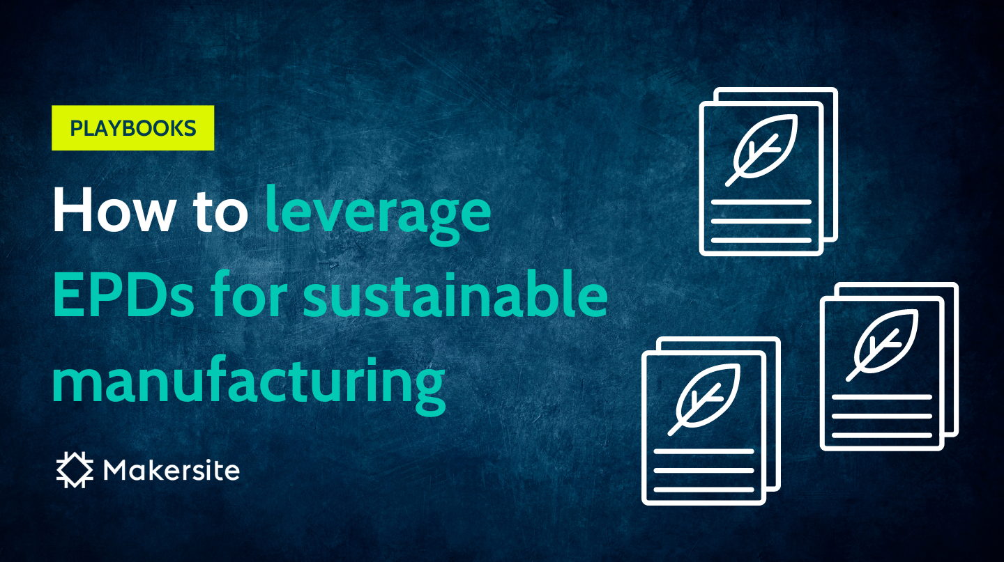 How to Leverage EPDs for Sustainable Manufacturing - Makersite GmbH